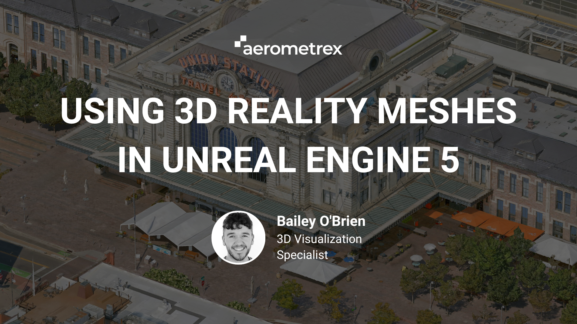 Webinar: Using 3D Reality Meshes in Unreal Engine 5 - Aerometrex